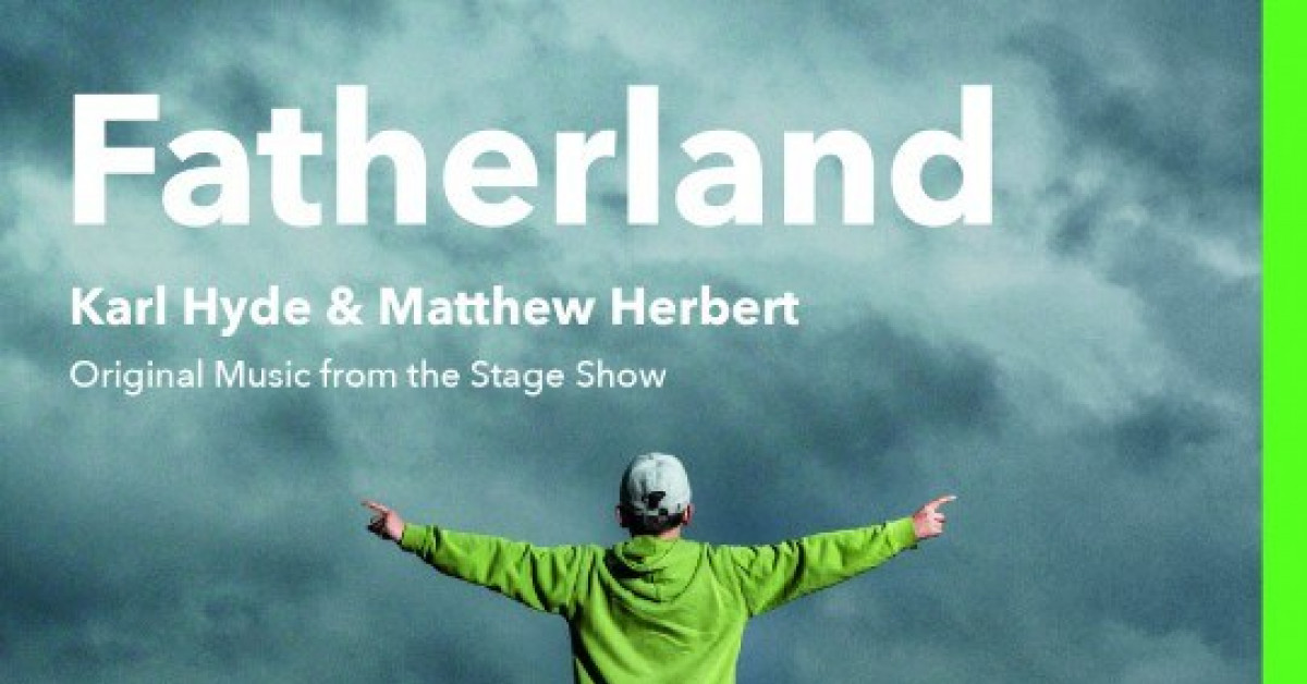 Fatherland (Original Music FROM the Stage Show) Released 30th June 2017 ...