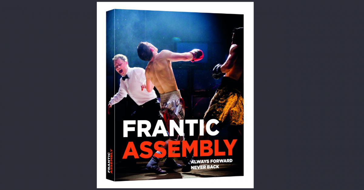 Frantic Assembly: Always Forward Never Back | Frantic Assembly
